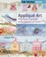 The Textile Artist: Applique Art: Freehand Machine-Embroidered Pictures ...