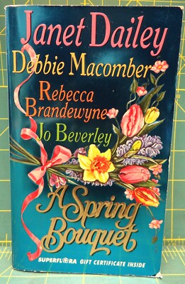 A Spring Bouquet Janet Dailey Debbie Macomber Rebecca Brandewyne Jo ...