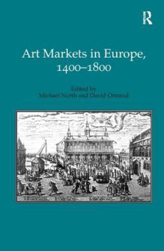 Art Markets in Europe, 1400-1800 by Michael North and David Ormrod ...