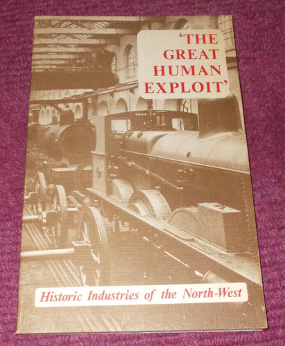 THE GREAT HUMAN EXPLOIT HISTORIC INDUSTRIES OF THE NORTH WEST PUBLISHED ...