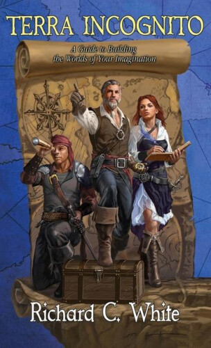 Terra Incognito: A Guide to Building the Worlds of Your Imagination ...