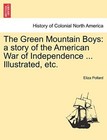 The Green Mountain Boys: a story of the American War of Independence ...