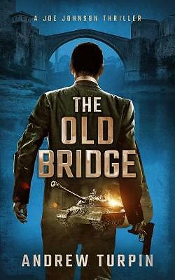 Old Bridge : A Joe Johnson Thriller, Book 2 by Andrew Turpin (2018 ...