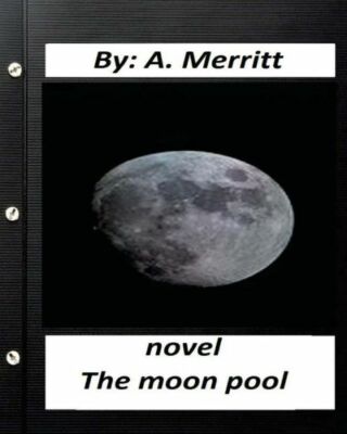The Moon Pool Novel By A Merritt ( Fantasy ) 9781532773266| eBay