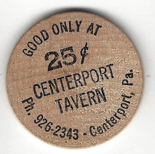 Centerport Tavern, Centerport Pennsylvania, 25¢ Token, STYLE 1, Wooden ...