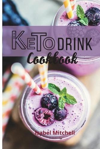 Keto Drink Cookbook: Easy and delicious Drinks for your Ketogenic Diet ...