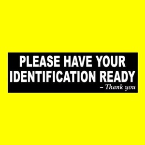 "PLEASE HAVE YOUR IDENTIFICATION READY" business STICKER sign Must be ...