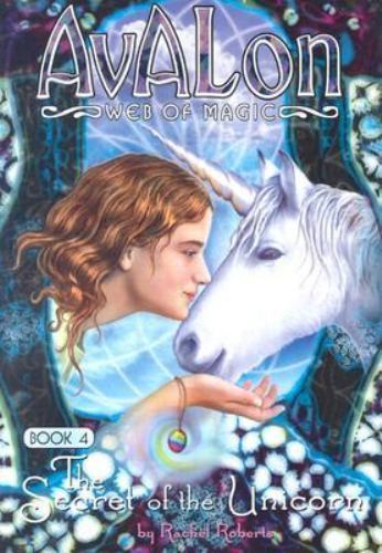 Avalon Ser.: Web of Magic: The Secret of the Unicorn by Rachel Roberts ...
