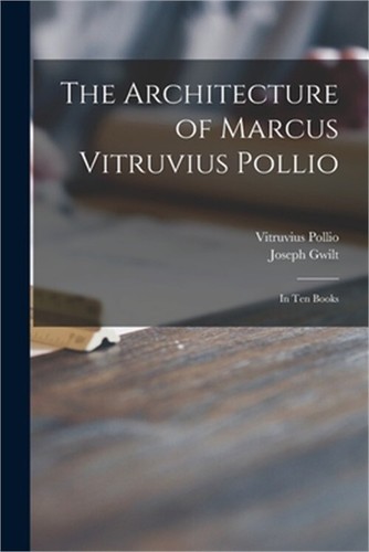 The Architecture of Marcus Vitruvius Pollio: in Ten Books (Paperback or Softback | eBay