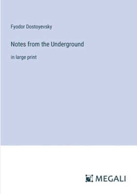 Notes from the Underground: in large print by Dostoyevsky, Fyodor ...