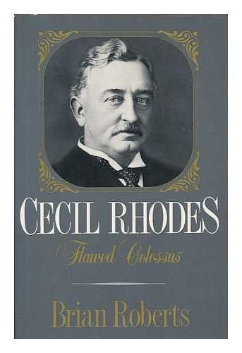 Cecil Rhodes : Flawed Colossus by Brian Roberts (1988, Hardcover) for ...