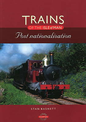 Trains of the Isle of Man: Post Nationalisation by Stan Basnett ...
