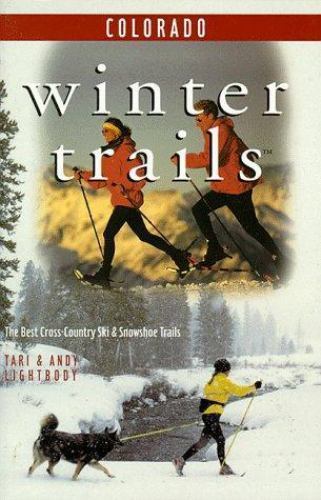 Winter Trails of Colorado : The Best Cross-Country Ski and Snowshoe ...