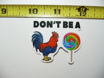 SARCASTIC SMALL STICKER DECAL DON'T BE A C0CK SUCKER ROOSTER LOLLIPOP ...