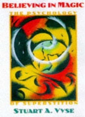 Believing in Magic: Psychology of Superstition,Stuart A. Vyse ...