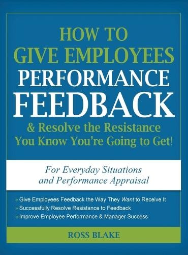 Ross Blake How to Give Employees Performance Feedback & Resolve the R ...
