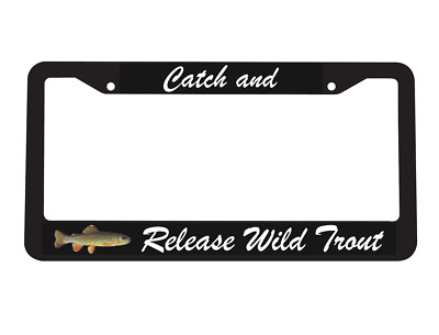 Catch And Release Wild Trout Fly Fishing River Fish Car License Plate ...