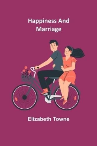 Elizabeth Towne Happiness and Marriage (Paperback) (UK IMPORT ...