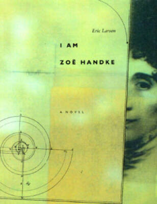 I Am Zoe Handke: A Novel - Hardcover By Larsen, Eric - VERY GOOD ...