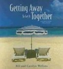 Getting Away to Get It Together - Hardcover, by Wellons Bill Wellons - Good 9781572297166| eBay