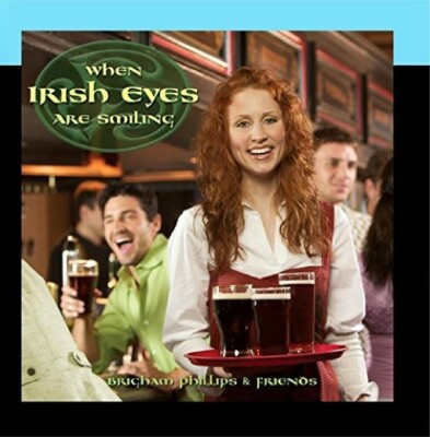 When Irish Eyes Are Smiling - Music CD - Brigham Phillips - 2013-10-23 ...