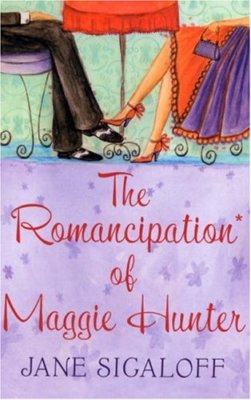 The Romancipation of Maggie Hunter (MIRA) By Jane Sigaloff | eBay