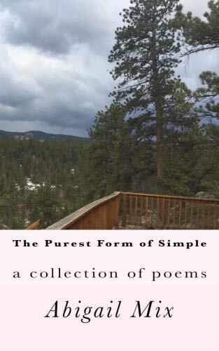 THE PUREST FORM OF SIMPLE: A COLLECTION OF POEMS By Abigail Mix **BRAND ...