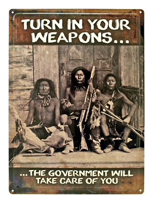 Turn In Your Weapons "The Government will Help You" Native American ...