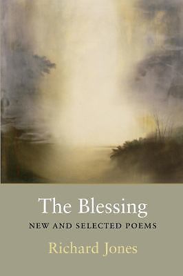 The Blessing: New and Selected Poems by Jones, Richard 9781556591433| eBay