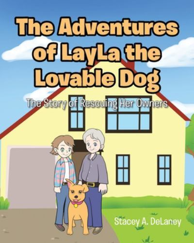 Adventures of LayLa the Lovable Dog : The Story of Rescuing Her Owners ...