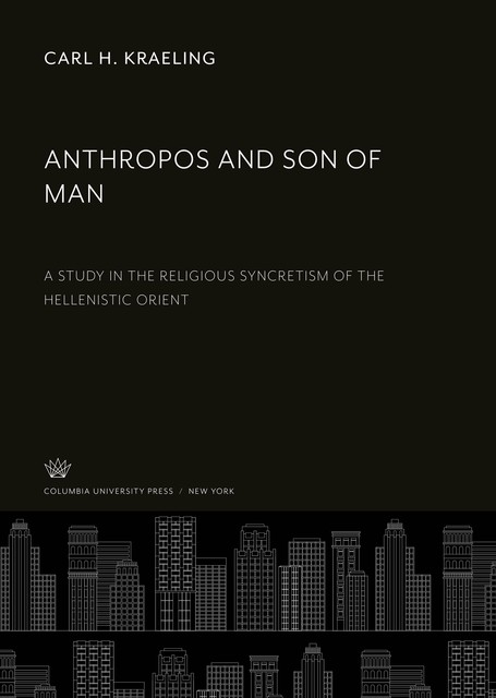 Anthropos and Son of Man von Carl H. Kraeling (2020, Gebundene Ausgabe ...