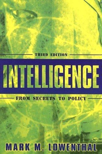Intelligence From Secrets to Policy 3RD addition Mark M. Lowenthal ...