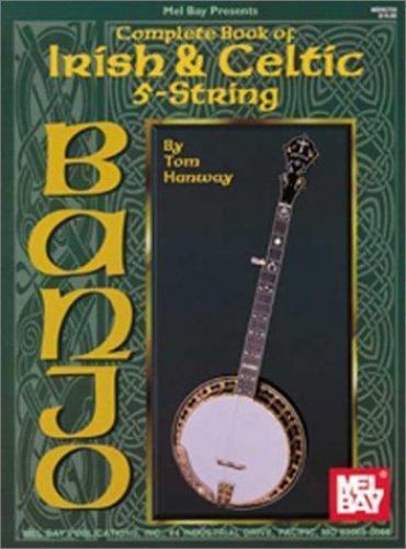 Complete Book of Irish and Celtic 5-String Banjo by Tom Hanway (1998 ...