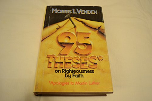 95 THESES ON RIGHTEOUSNESS BY FAITH By Morris L. Venden - Hardcover ...
