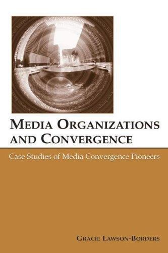 Routledge Communication Ser.: Media Organizations and Convergence : Case Studies of Media ...