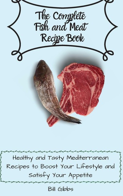 The Complete Fish and Meat Recipe Book von Bill Gibbs (2021, Gebundene ...