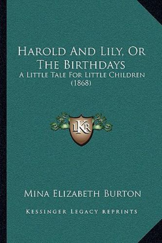 Harold and Lily, or the Birthdays : A Little Tale for Little Children ...