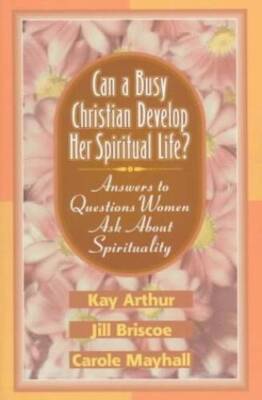 Can a Busy Christian Develop Her Spiritual Life: Answers to Questions ...