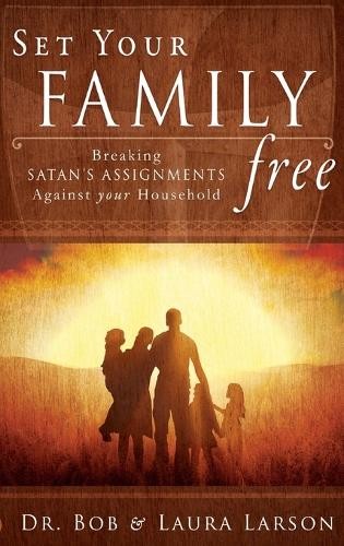 Laura Larson Bob Larson Set Your Family Free (Gebundene Ausgabe) (US ...