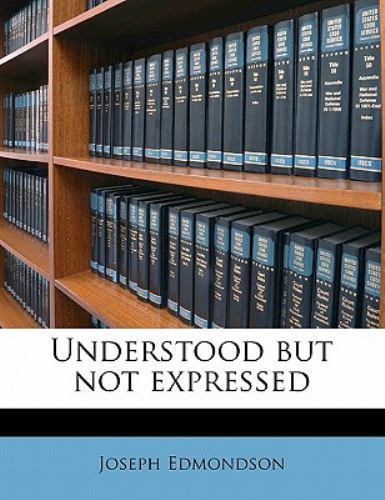 Understood but Not Expressed by Joseph Edmondson (2010, Trade Paperback ...