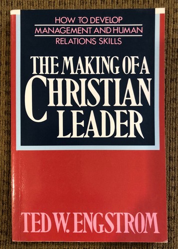 The Making of a Christian Leader by Ted W. Engstrom (1976, Trade ...