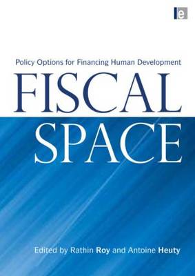 Fiscal Space: Policy Options for Financing Human Development by Antoine ...