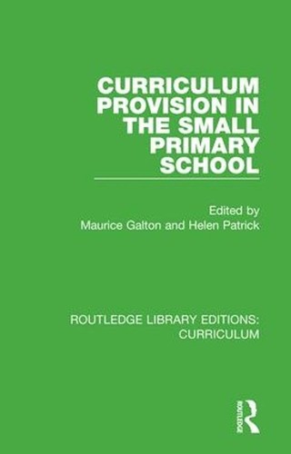 Curriculum Provision in the Small Primary School by Maurice Galton ...