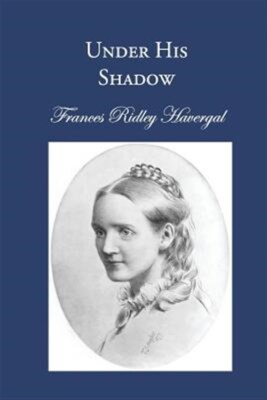 Under His Shadow by Havergal, Frances Ridley, Brand New, Free shipping ...