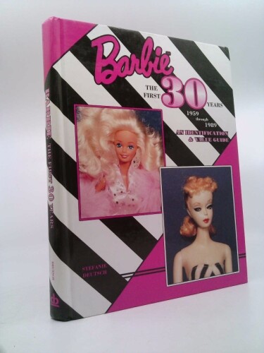 Barbie, the First 30 Years: 1959 Through 1989: An Identification and ...
