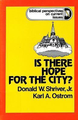 Is There Hope for the City? by Donald W. Shriver Jr. and Karl A. Ostrom ...