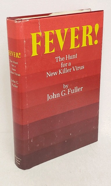 Fever: The Hunt for a New Killer Virus by John G. Fuller and John Grant ...