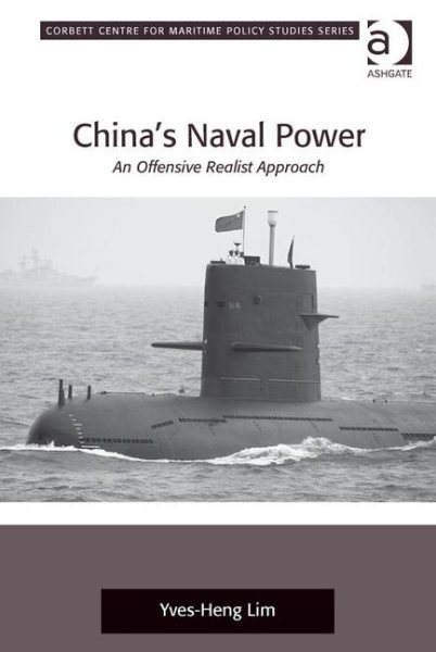 China's Naval Power : An Offensive Realist Approach, Hardcover by Lim ...