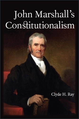 Clyde H. Ray John Marshall's Constitutionalism (Taschenbuch) | eBay.de