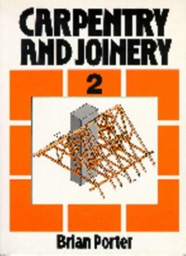 Carpentry and Joinery Volume 2: Vol 2 By Brian Porter LCG; FIOC; Cert ...
